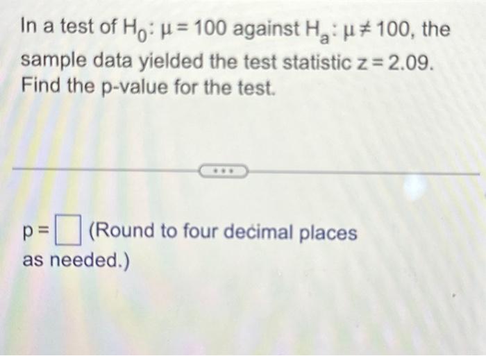 Solved In a test of H0:μ=100 against Ha:μ =100, the sample | Chegg.com