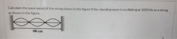 Solved Calculate the wave speed of the string shown in the | Chegg.com