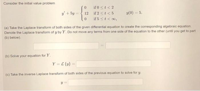 Solved Consider the initial value problem y′+5y=⎩⎨⎧0120 if | Chegg.com