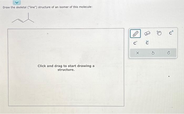 Solved Draw the skeletal line structure of an isomer of this | Chegg.com