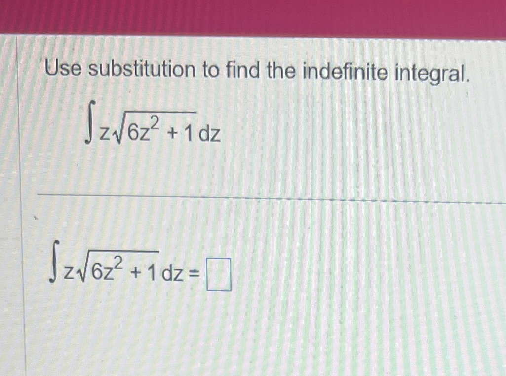 Solved Use substitution to find the indefinite | Chegg.com