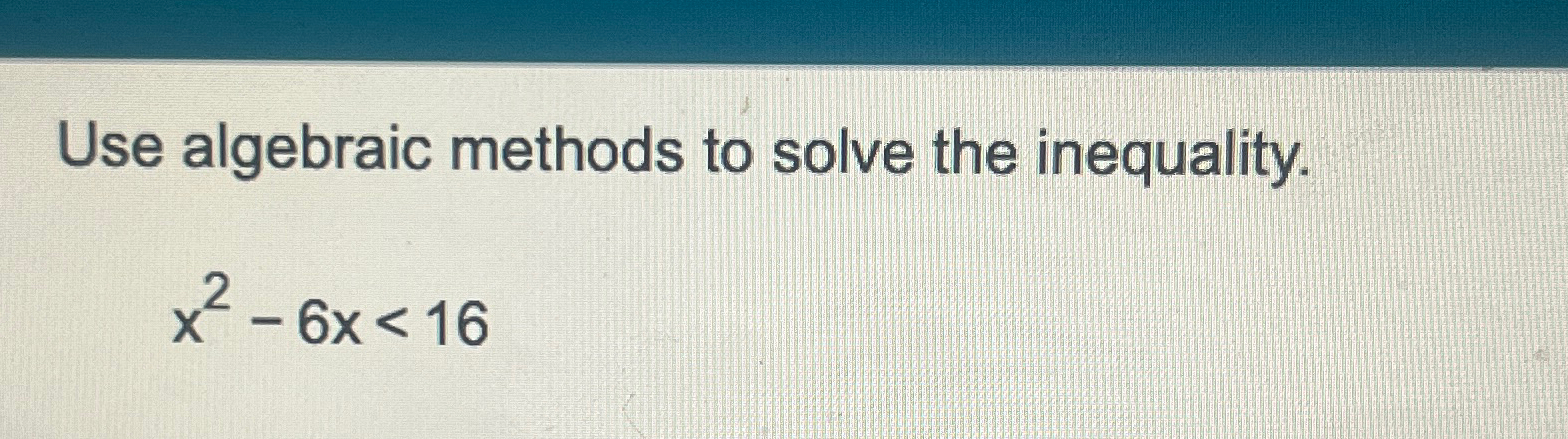 Solved Use algebraic methods to solve the | Chegg.com