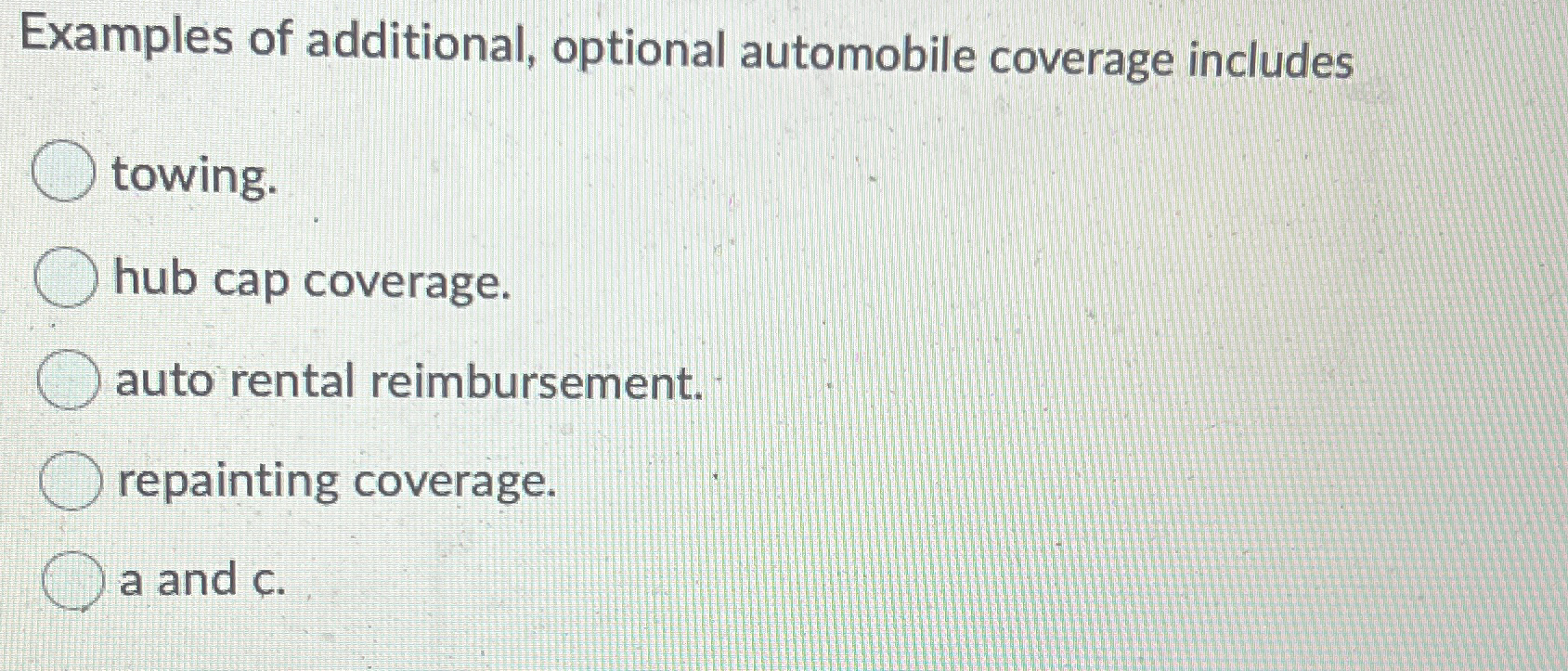 Solved Examples of additional, optional automobile coverage | Chegg.com