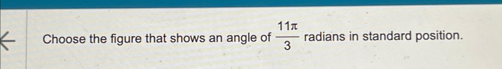 Solved Choose the figure that shows an angle of 11π3 | Chegg.com