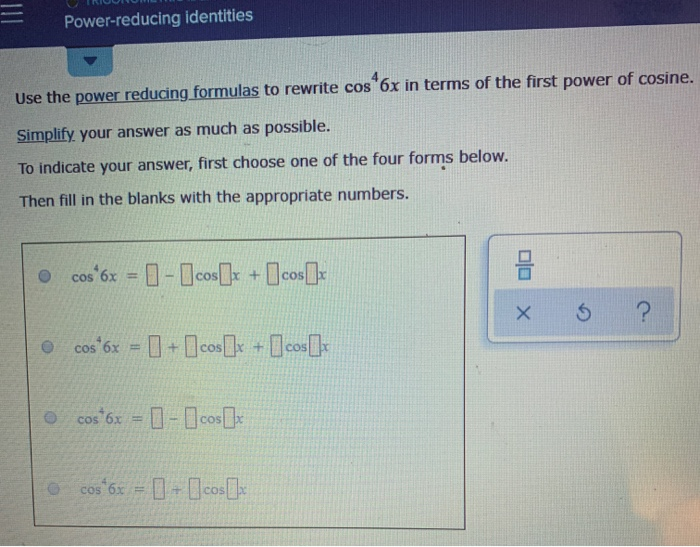 Solved use the power reducing formulas to rewrite cos^4(6x) | Chegg.com
