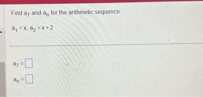Solved Find a7 and an for the arithmetic sequence. | Chegg.com