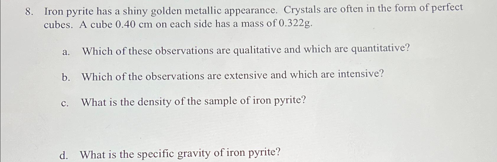 Solved Iron pyrite has a shiny golden metallic appearance. | Chegg.com
