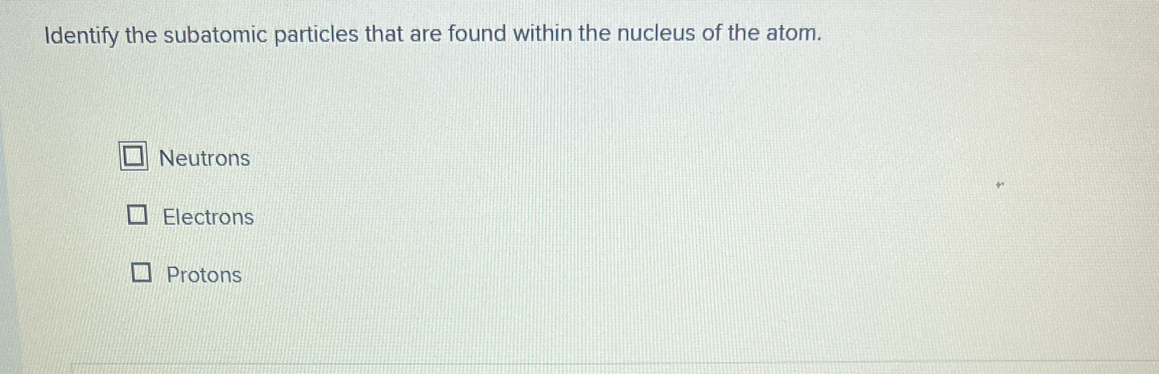Solved Identify the subatomic particles that are found | Chegg.com