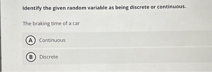 Solved Identify the given random variable as being discrete | Chegg.com