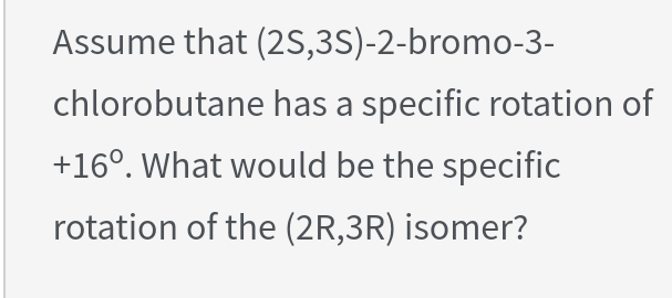 Solved Assume that (2S,3S)-2-bromo-3- chlorobutane has a | Chegg.com