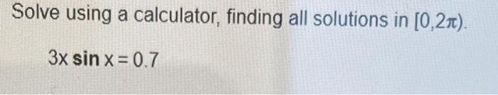 Solved Solve using a calculator, finding all solutions in | Chegg.com