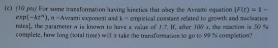 Solved (c) (10 pts) For some transformation having kinetics | Chegg.com