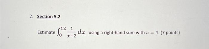 Solved Estimate ∫012x+21dx using a right-hand sum with n=4. | Chegg.com