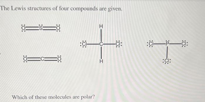 Solved The Lewis structures of four compounds are given. | Chegg.com
