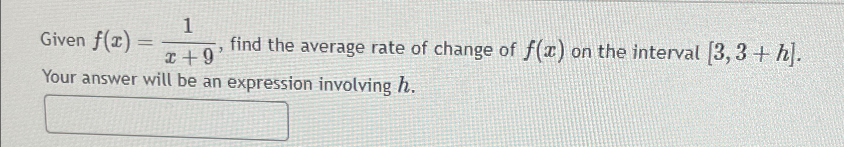 Solved Given f(x)=1x+9, ﻿find the average rate of change of | Chegg.com