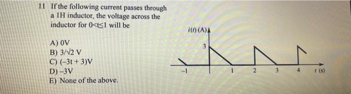 Solved 11 If the following current passes through a 1H | Chegg.com