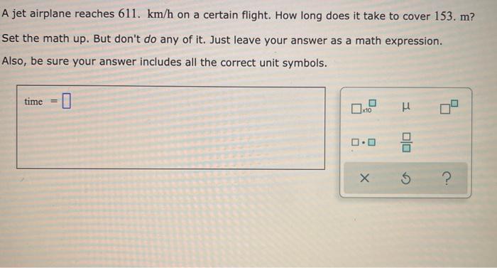 Solved A jet airplane reaches 611. km/h on a certain flight. | Chegg.com
