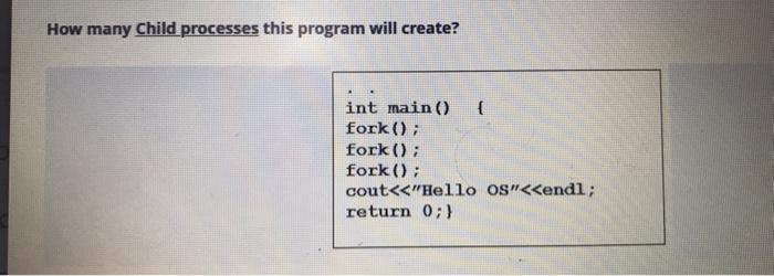 Solved How many Child processes this program will create? | Chegg.com
