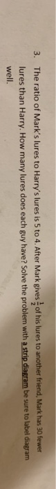 Solved 3. The ratio of Mark's lures to Harry's lures is 5 to | Chegg.com