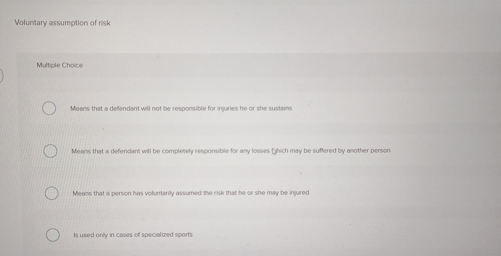 Solved Voluntary assumption of riskMultiple ChoiceMeans that | Chegg.com