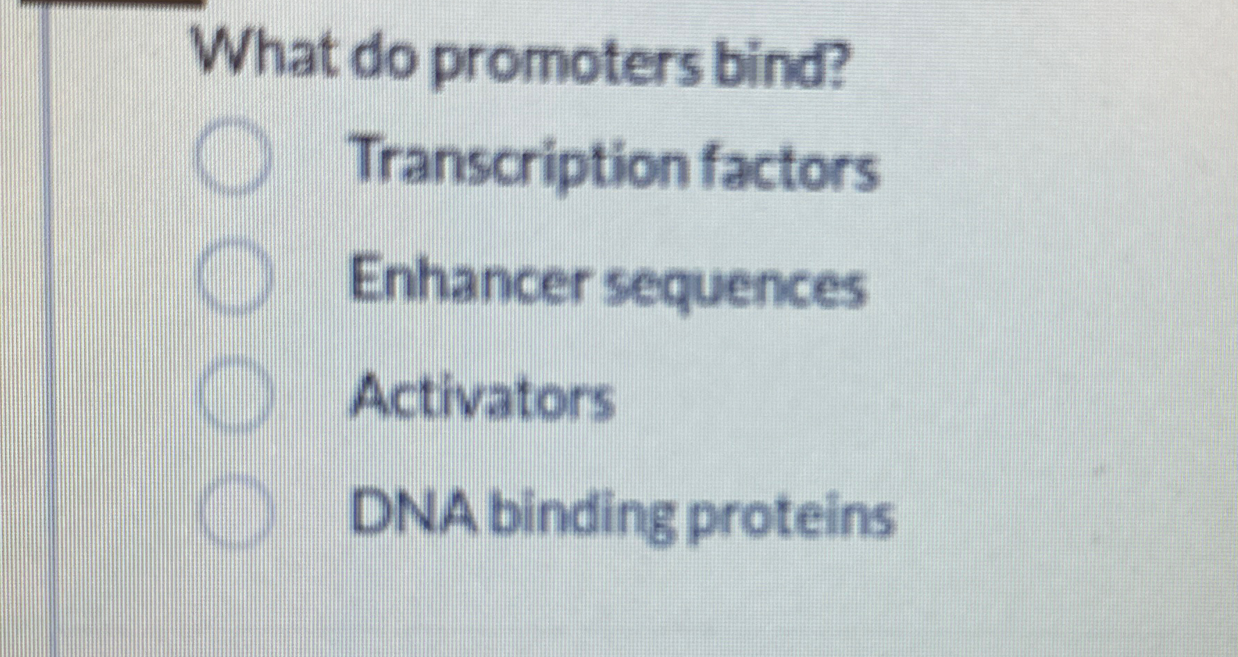 Solved What do promoters bind?Transcription factorsEnhancer | Chegg.com