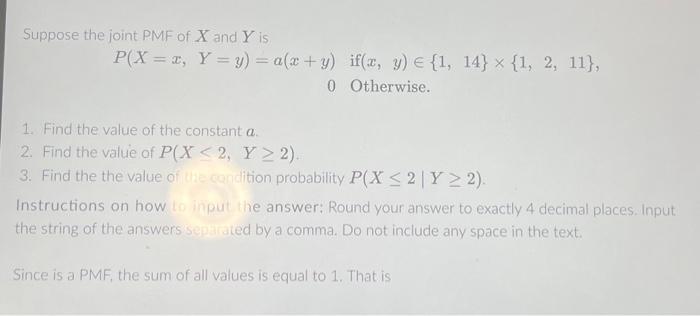 Solved Suppose the joint PMF of X and Y is P(X=x,Y=y)=a(x+y) | Chegg.com
