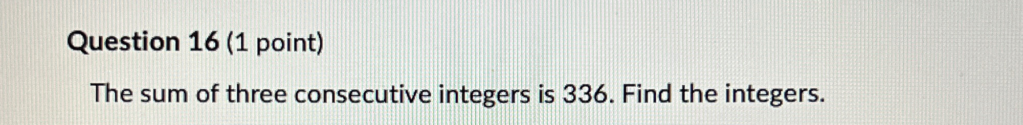 Solved Question 16 (1 ﻿point)The sum of three consecutive | Chegg.com