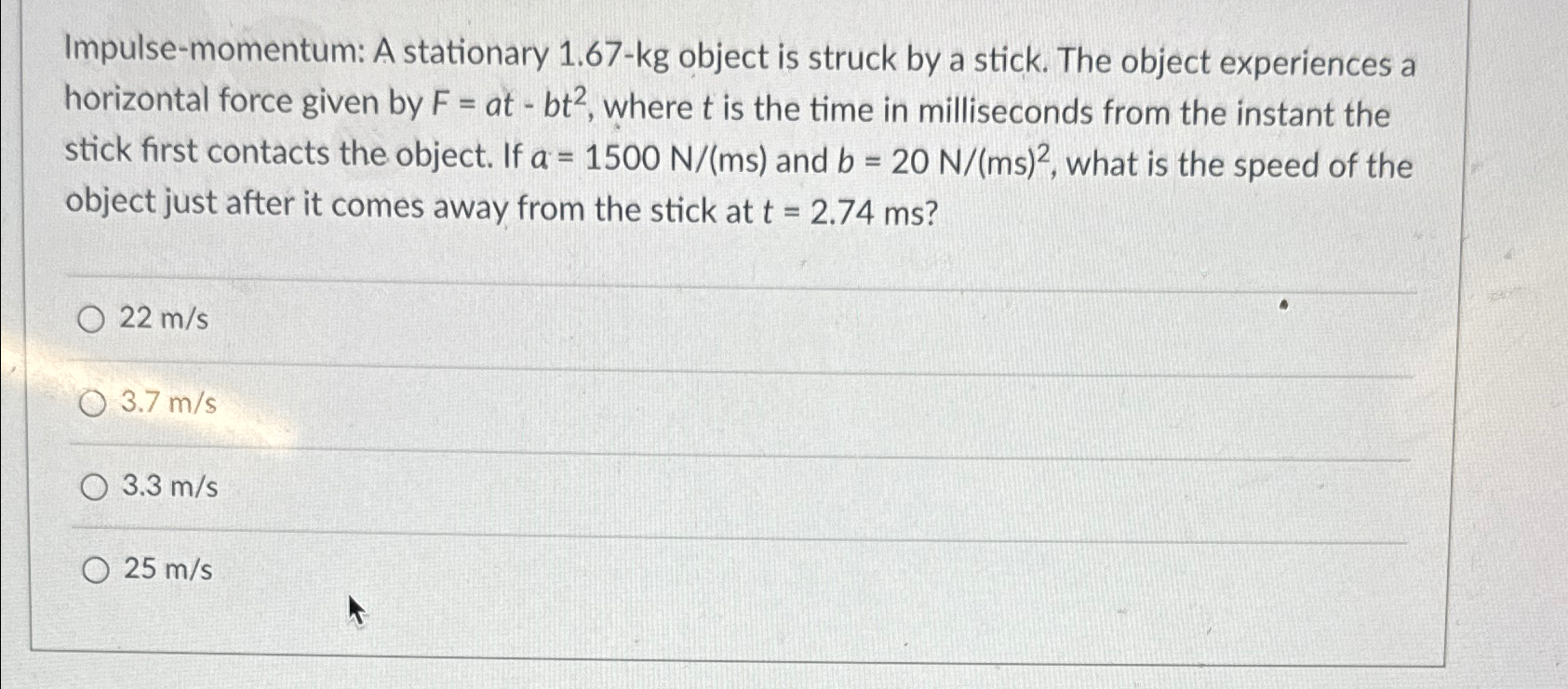 Solved Impulse-momentum: A stationary 1.67-kg object is | Chegg.com