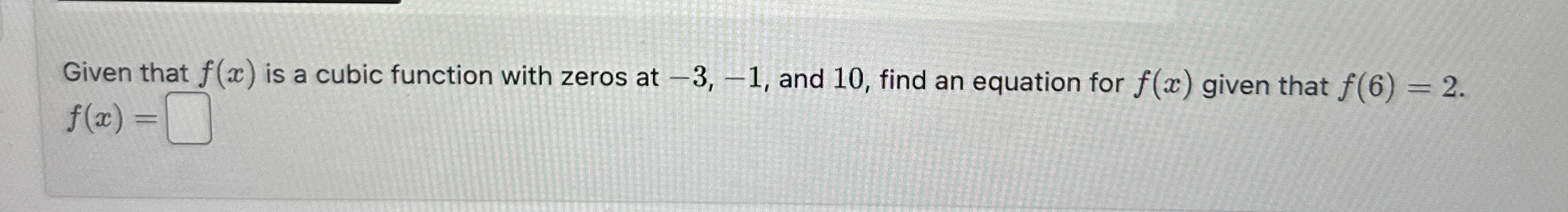 Solved Given that f(x) ﻿is a cubic function with zeros at | Chegg.com