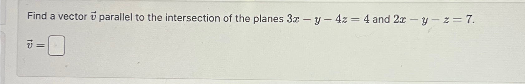 Solved Find a vector vec(v) ﻿parallel to the intersection of | Chegg.com