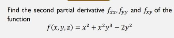 Solved Find the second partial derivative f×,fyy ﻿and fxy | Chegg.com