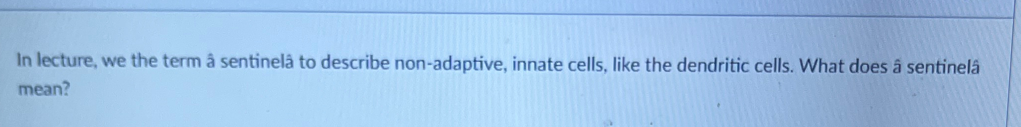 Solved In lecture, we the term â ﻿sentinelâ ﻿to describe | Chegg.com