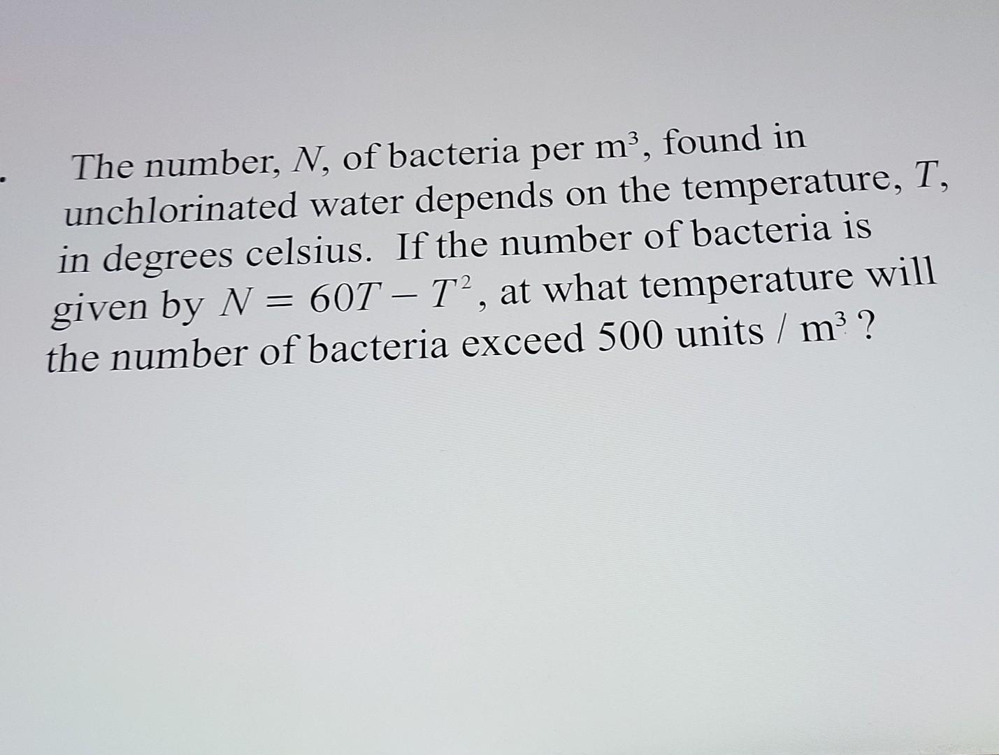 Solved The number, N, of bacteria per m³, found in | Chegg.com