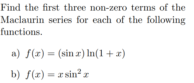 Solved Find the first three non-zero terms of theMaclaurin | Chegg.com
