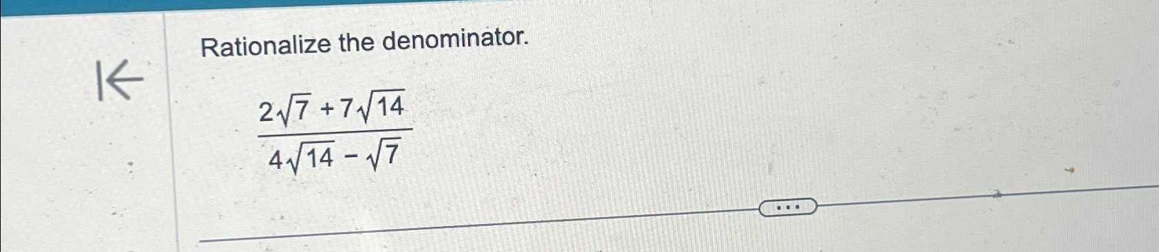 Solved Rationalize the denominator.272+71424142-72 | Chegg.com
