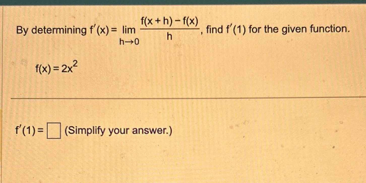 Solved By determining f'(x)=limh→0f(x+h)-f(x)h, ﻿find f'(1) | Chegg.com