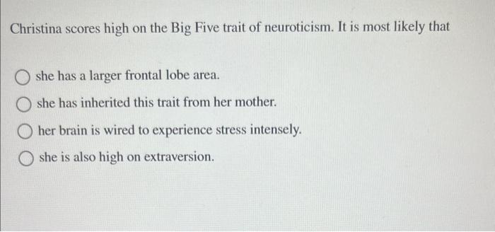 Solved Christina scores high on the Big Five trait of | Chegg.com