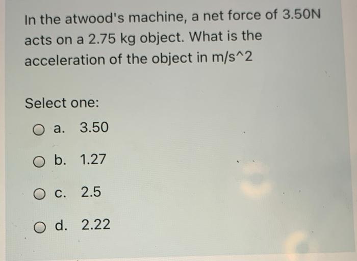 Solved In the atwood's machine, a net force of 3.50N acts on | Chegg.com
