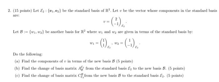 Solved 2. (15 points) Let E2:{e1,e2} be the standard basis | Chegg.com