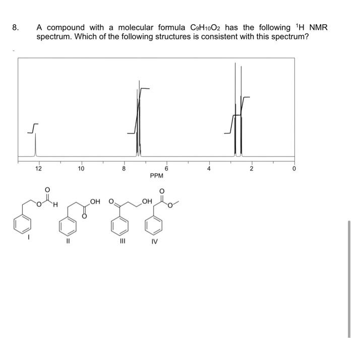 Solved 8. A compound with a molecular formula C9H10O2 has | Chegg.com