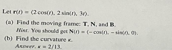 Solved Let r(t)= 2cos(t),2sin(t),3t (a) Find the moving | Chegg.com
