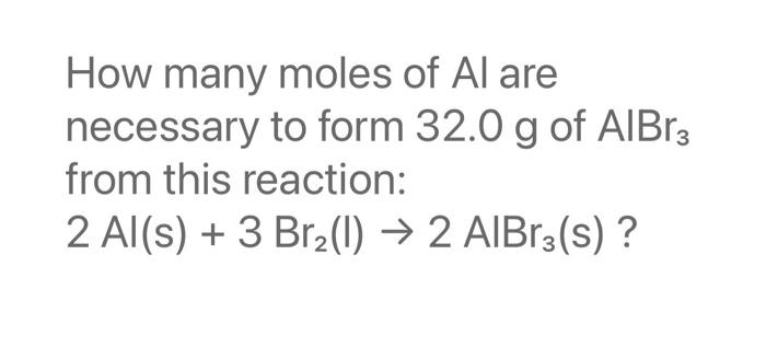 Solved How many moles of Al are necessary to form 32.0 g of | Chegg.com