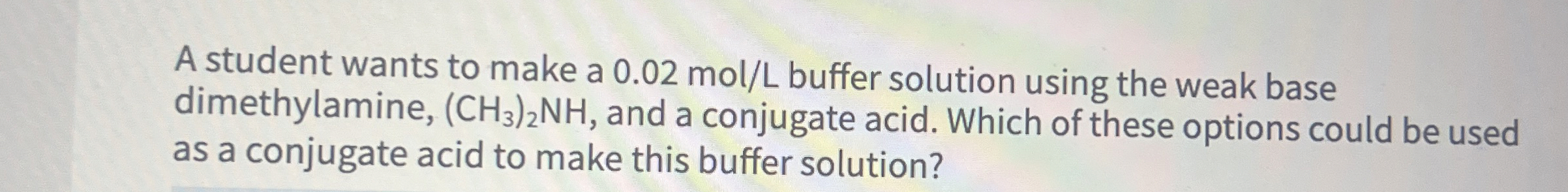 High Quality SOLUTION A student wants to make a 0.02molL ﻿buffer solution | Chegg.com