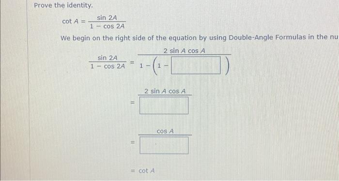 Solved Prove the identity. cot A = sin 2A / 1 cos 2A We | Chegg.com