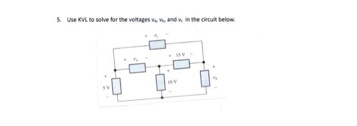 Solved 5. Use KVL to solve for the voltages vatVb, and vc in | Chegg.com