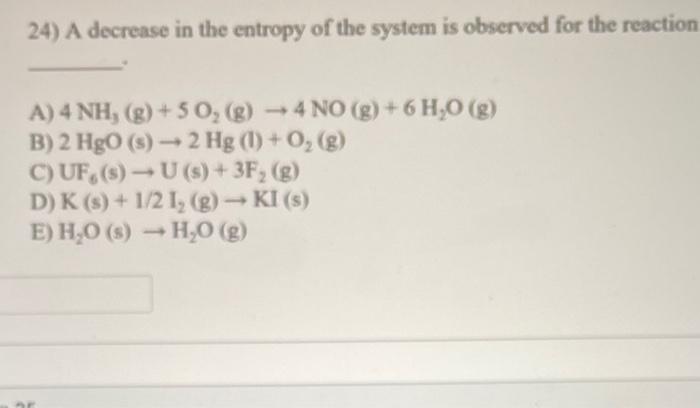 Solved 24) A decrease in the entropy of the system is | Chegg.com