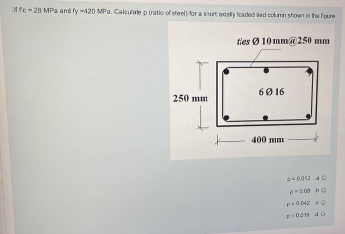 Solved If fc = 28 MPa and fy =420 MPa. Calculate p (ratio of | Chegg.com