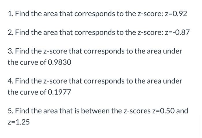 Solved 1. Find the area that corresponds to the z-score: | Chegg.com