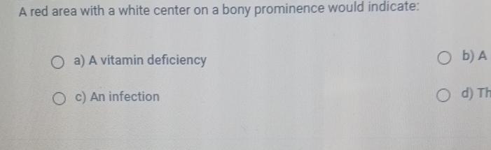 A red area with a white center on a bony prominence | Chegg.com