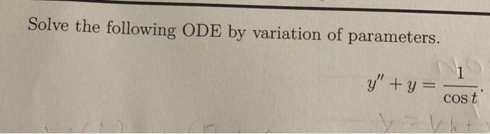 Solved Solve The Following Ode By Variation Of Parameters